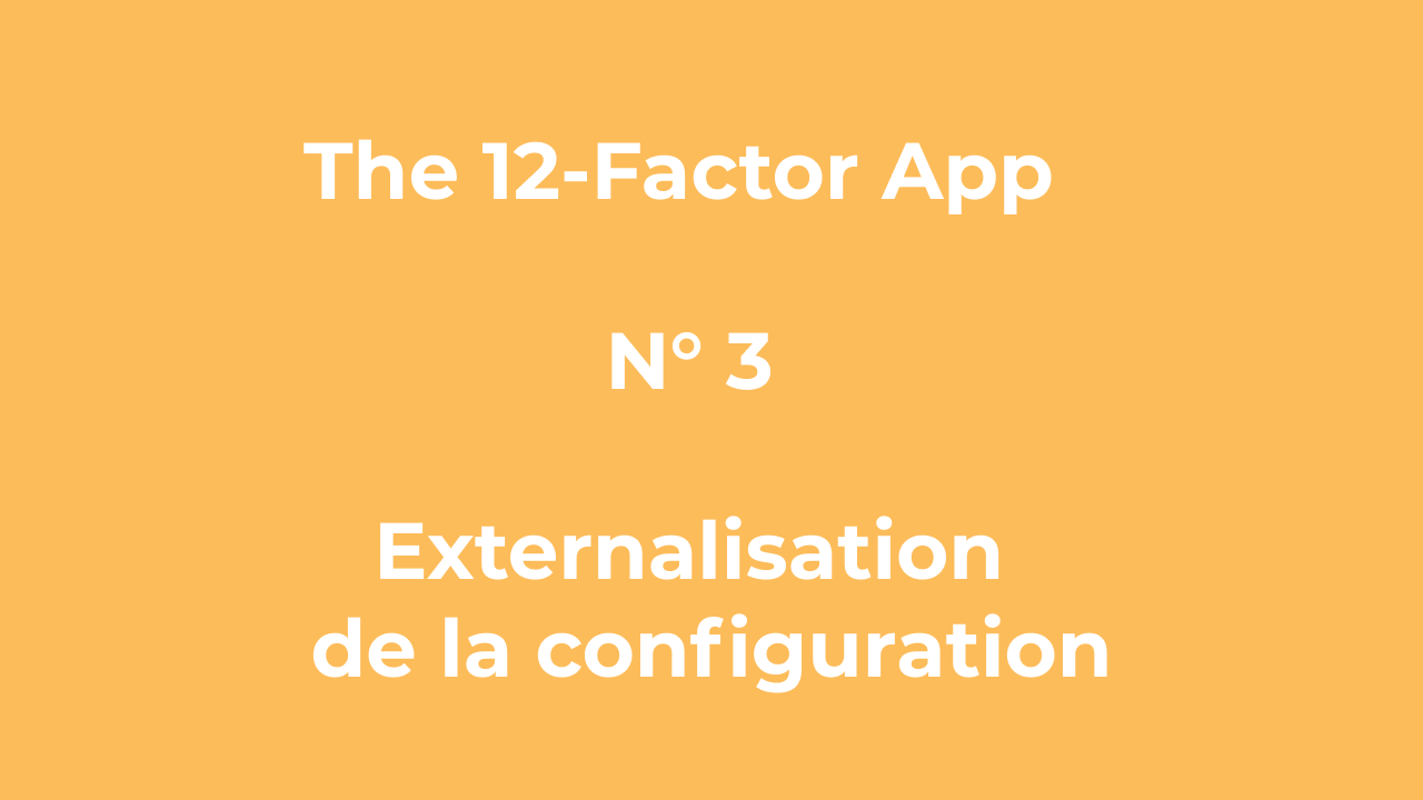 12-factor App N° 3 | Externalisation de la configuration