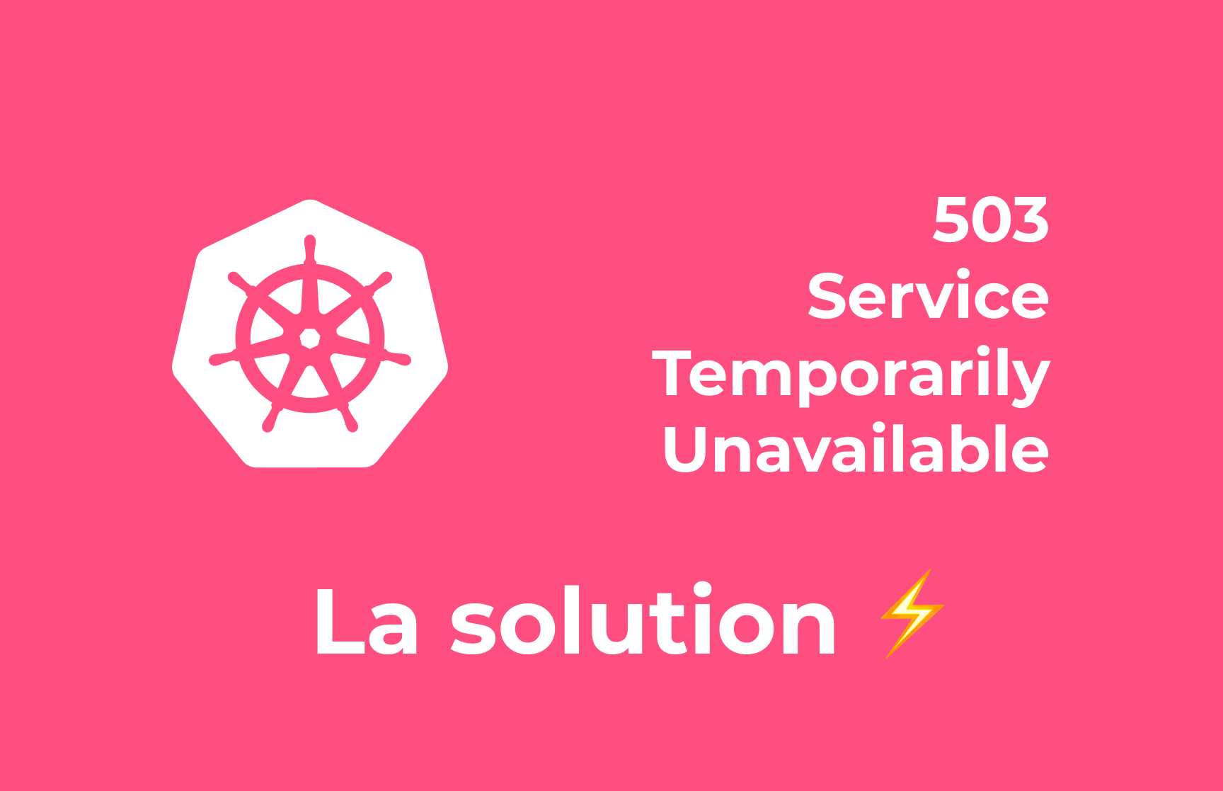 Résoudre facilement l'erreur 503 sous Kubernetes