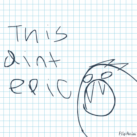 not epic smh - FlipAnim