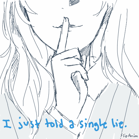 i just told a single lie. - FlipAnim