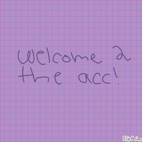 welcome to the acc! - FlipAnim