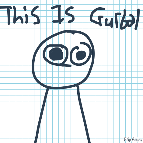 This is Gurble. That is it. - FlipAnim