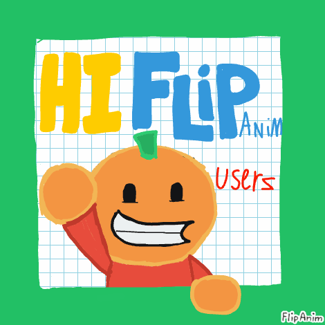 HI guys I hope you have a good - FlipAnim